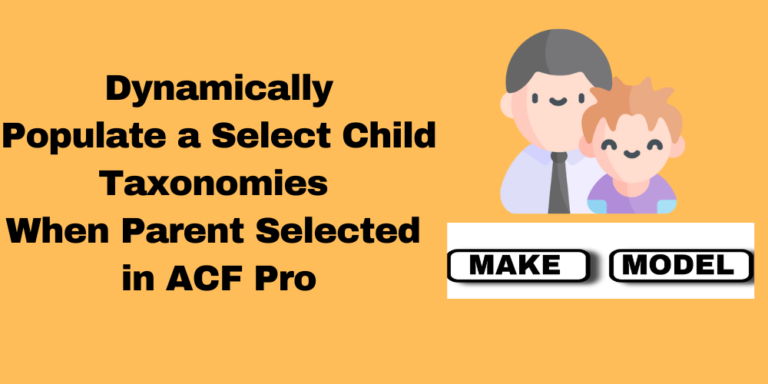 Dynamically Populate Child ACF Taxonomy from Parent