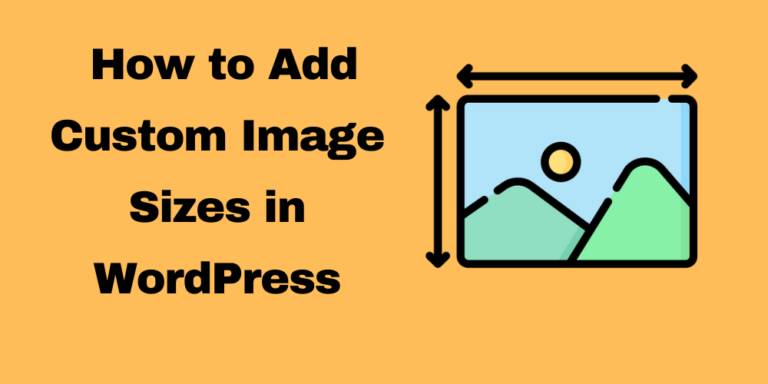 How to Add Custom Image Sizes in WordPress: A Complete Guide