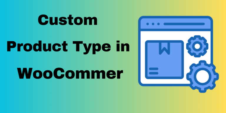 How To Create A Custom Product Type In Woocommerce