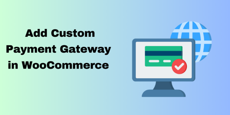 Add Custom Payment Gateway in WooCommerce Easily