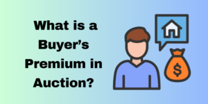 What Is a Buyer’s Premium? Understanding Extra Auction Fees