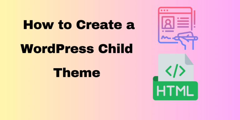 How to Create a WordPress Child Theme for Customization
