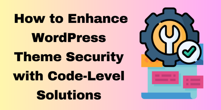 WordPress Theme Security: Avoid Vulnerabilities with Code Solutions