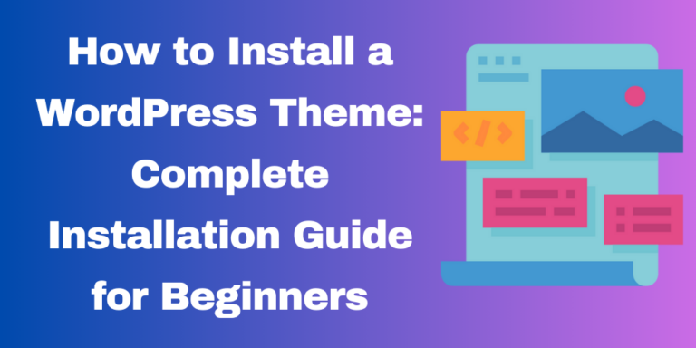 How to Install a WordPress Theme: Complete Installation Guide for ...