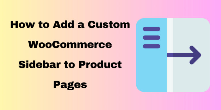 How to Add a Custom WooCommerce Sidebar to Product Pages