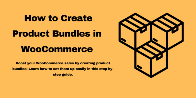 How to Create Product Bundles in WooCommerce – Step-by-Step Guide