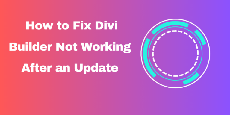 How to Fix Divi Builder Not Working After an Update