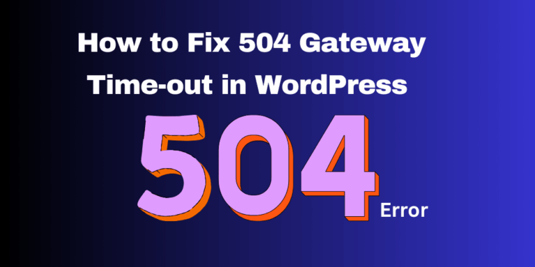 How to Fix 504 Gateway Time-out in WordPress Easily
