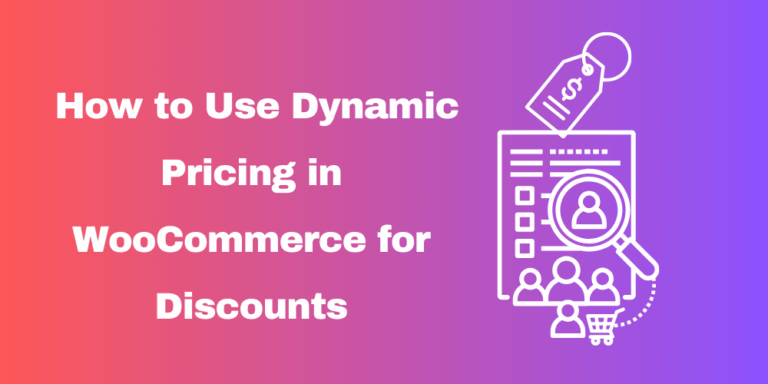 How to Use Dynamic Pricing in WooCommerce for Discounts